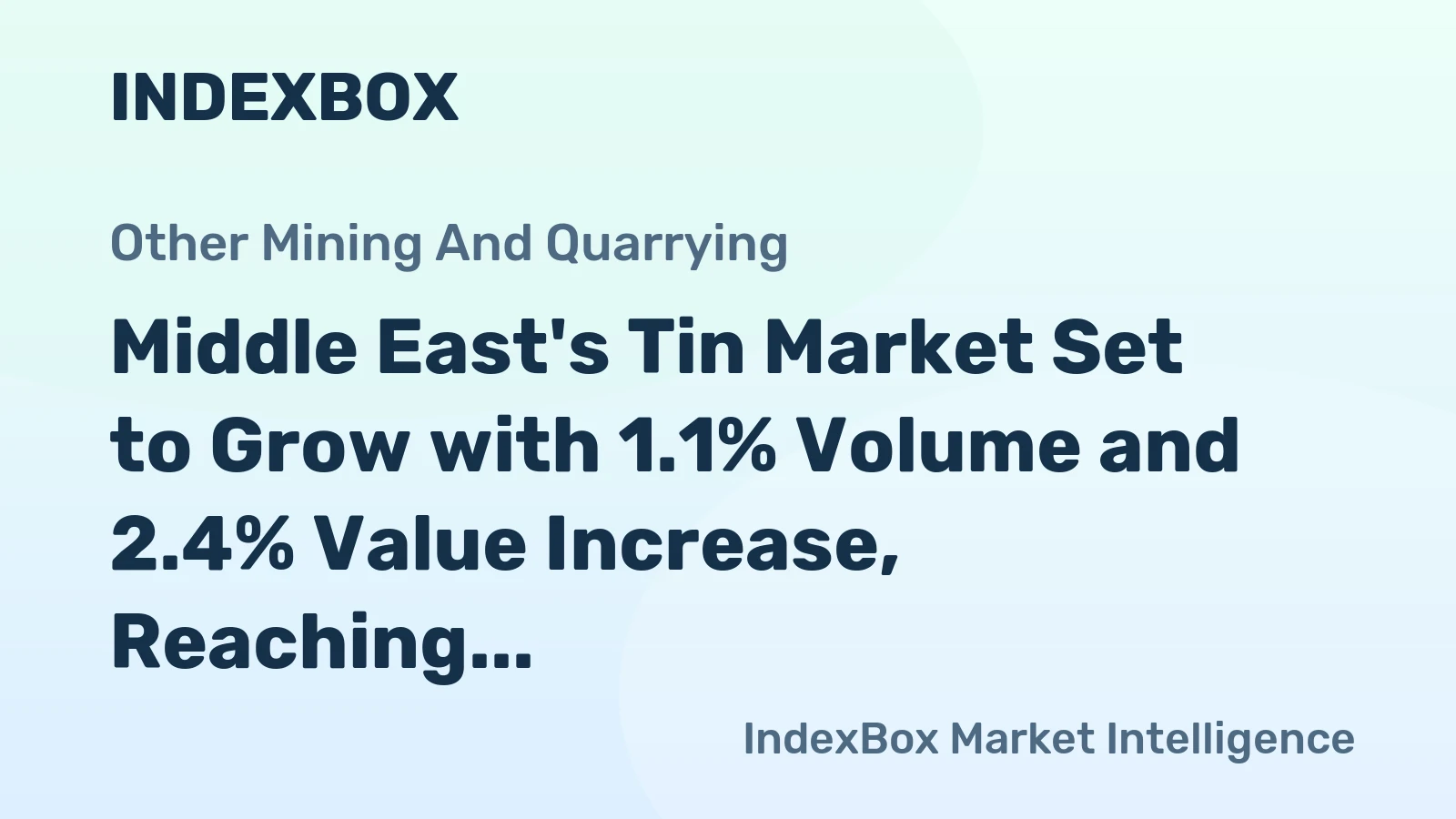 Middle East's Tin Market Set to Grow with 1.1% Volume and 2.4% Value Increase, Reaching 6K Tons and $180M in 2035