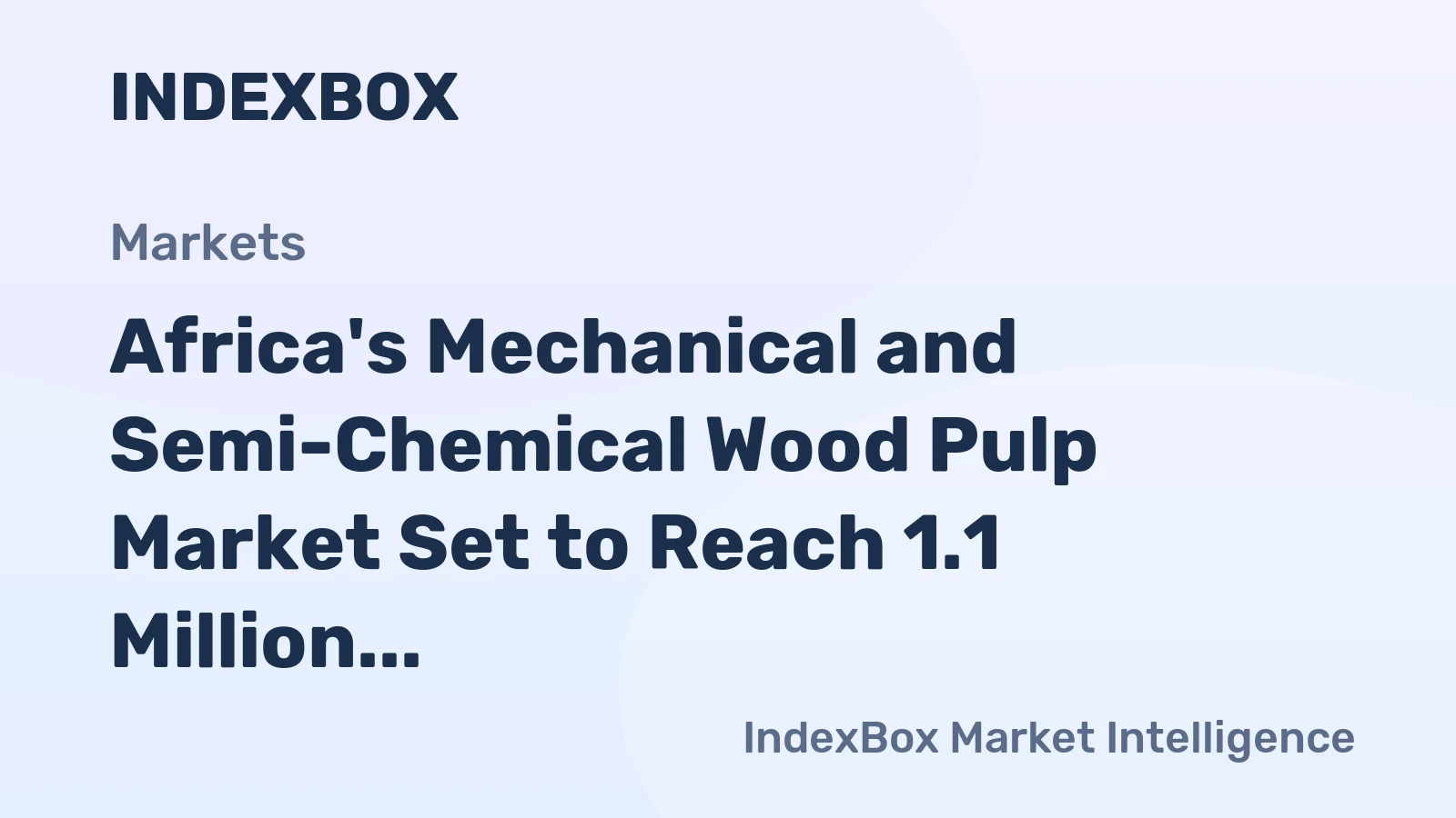Africa's Mechanical and Semi-Chemical Wood Pulp Market Set to Reach 1.1 Million Tons and $616 Million by 2035
