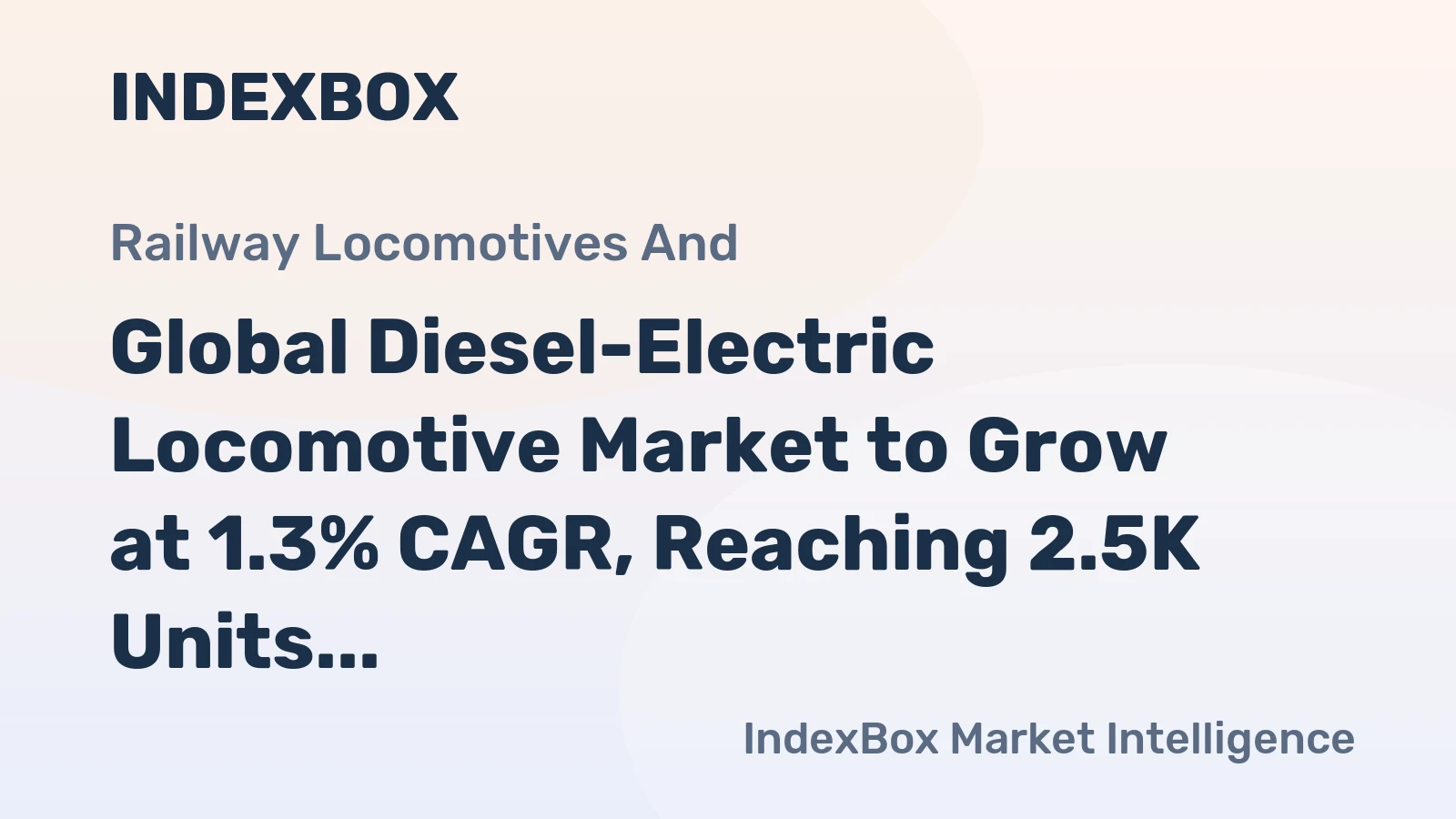 Global Diesel-Electric Locomotive Market to Grow at 1.3% CAGR, Reaching 2.5K Units by 2035