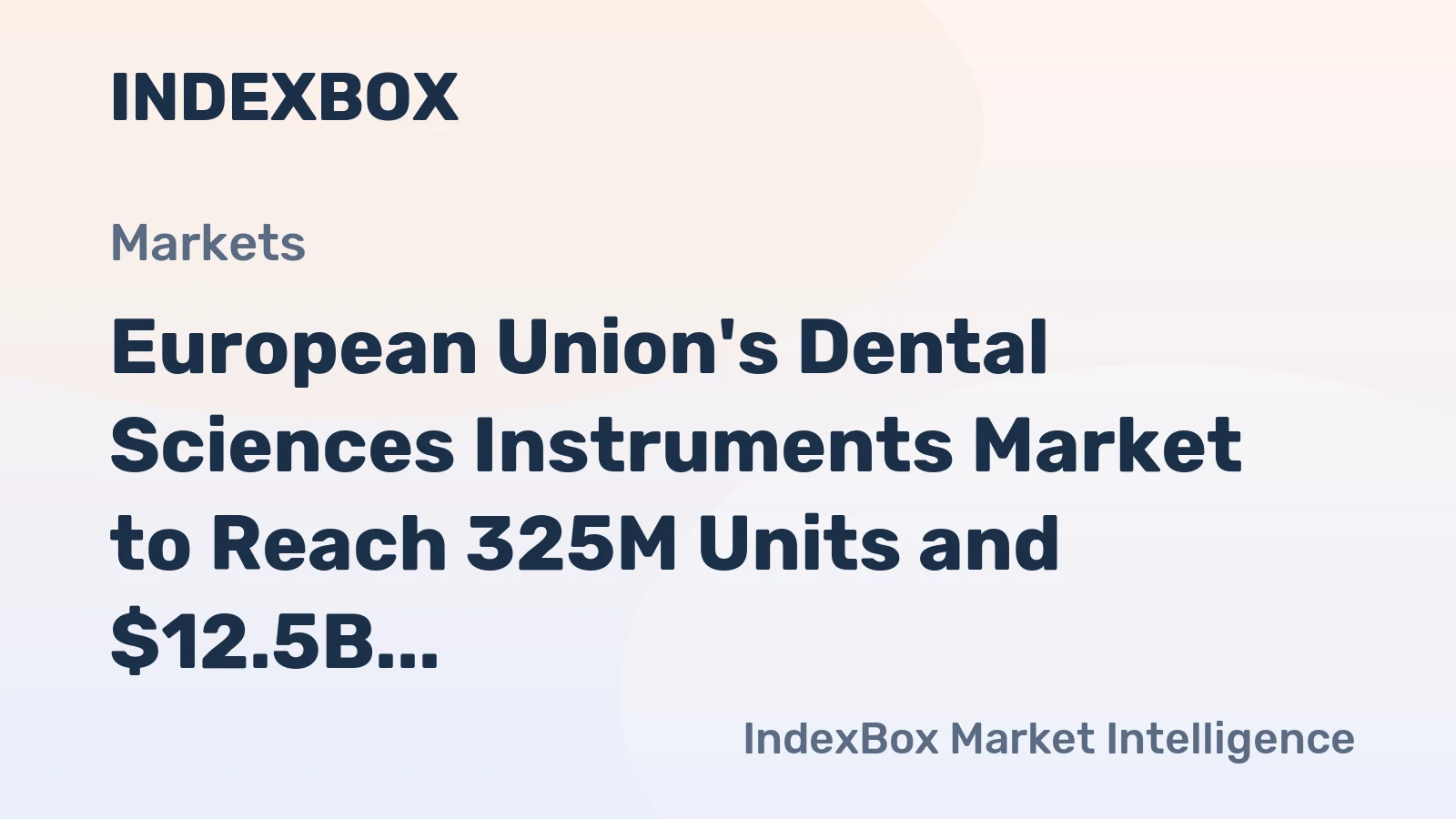 European Union's Dental Sciences Instruments Market to Reach 325M Units and $12.5B by 2035