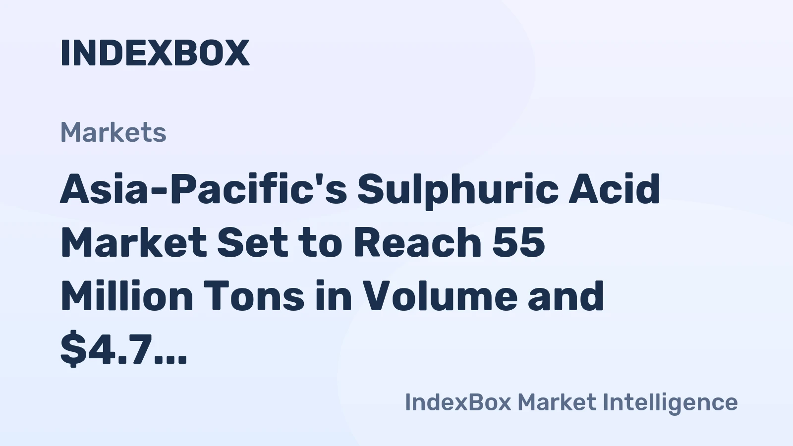 Asia-Pacific's Sulphuric Acid Market Set to Reach 55 Million Tons in Volume and $4.7 Billion in Value