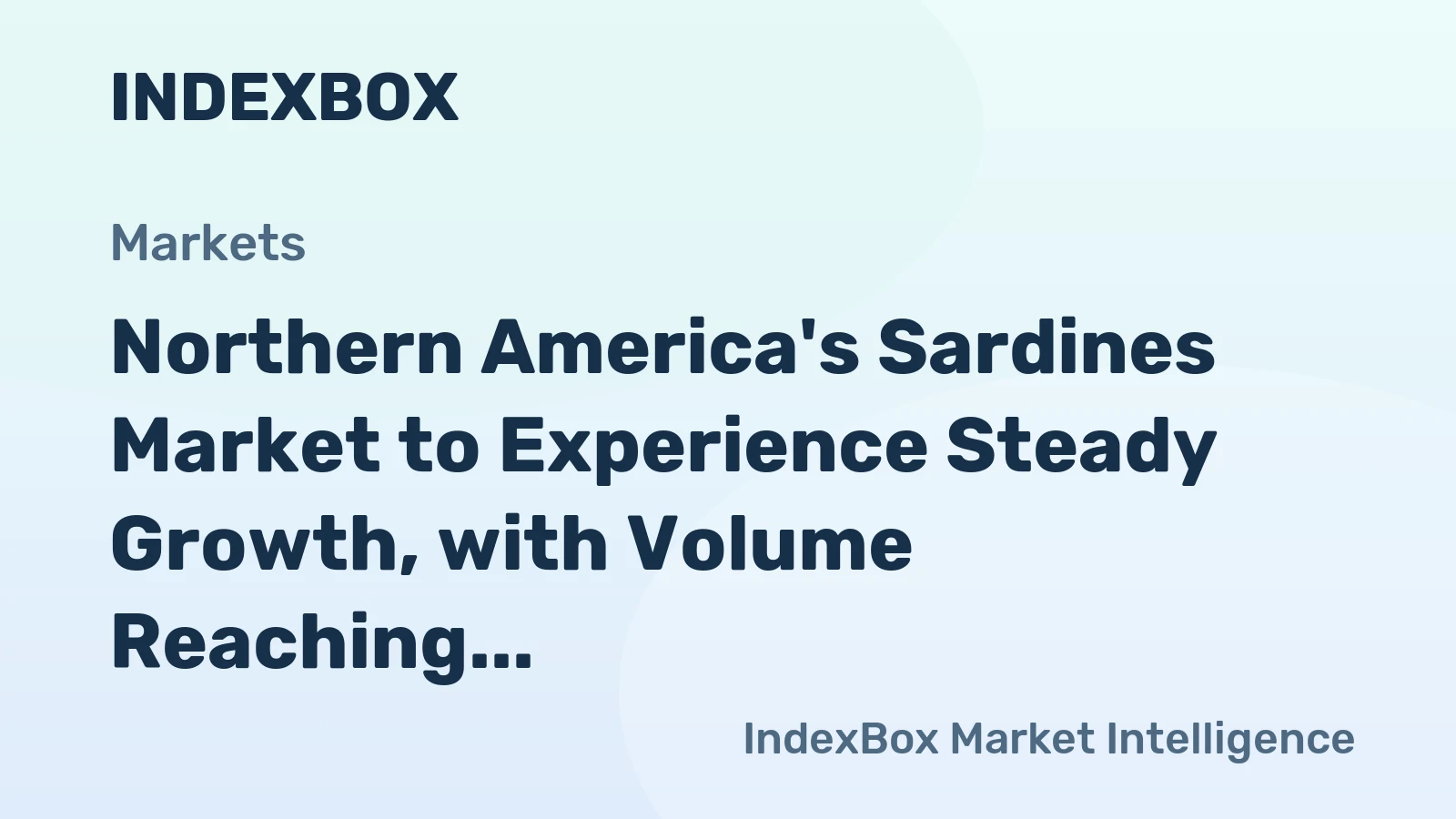 Northern America's Sardines Market to Experience Steady Growth, with Volume Reaching 179K tons and Value Reaching $650M by 2035