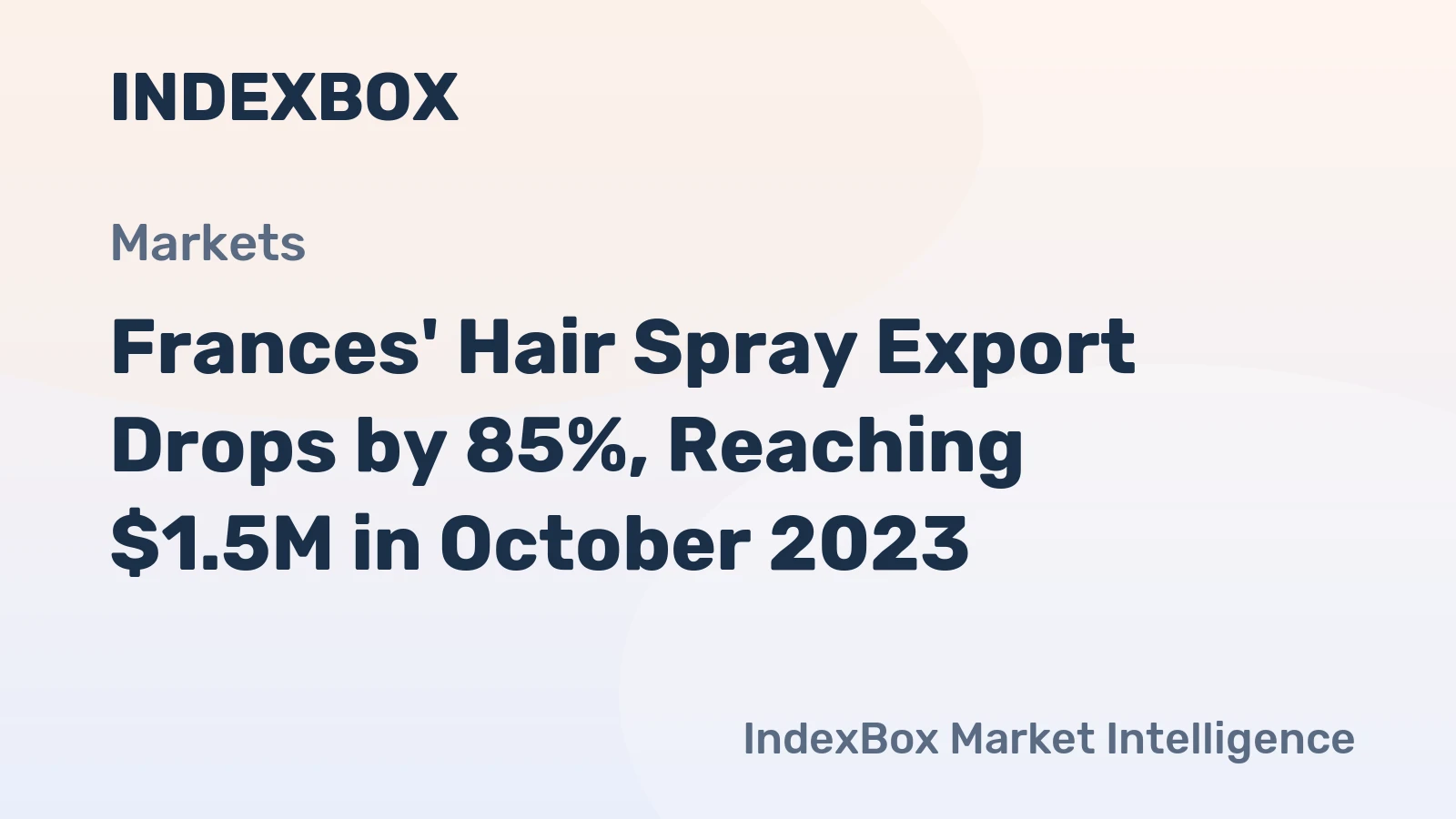 Frances' Hair Spray Export Drops by 85%, Reaching $1.5M in October 2023