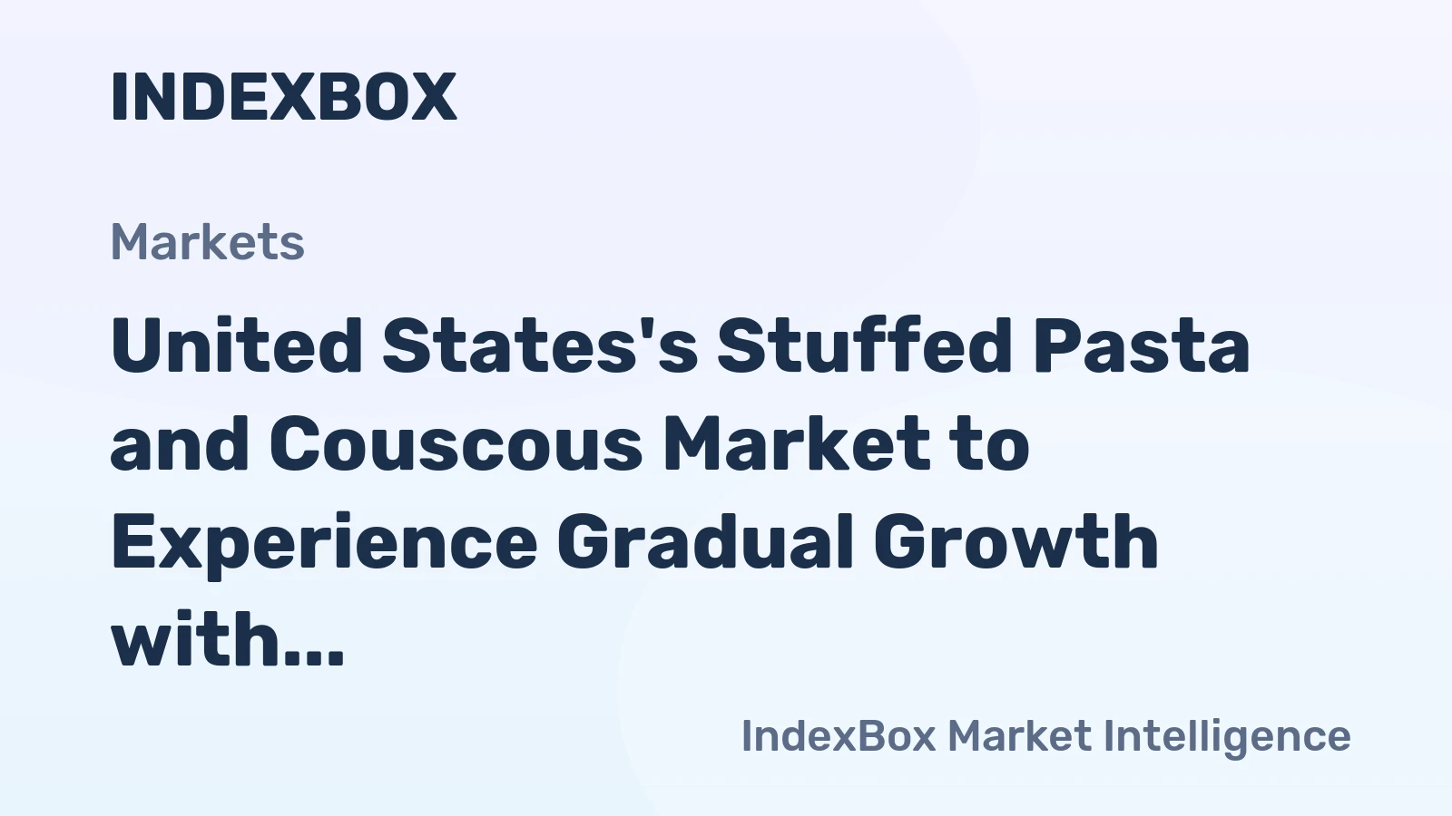 United States's Stuffed Pasta and Couscous Market to Experience Gradual Growth with +0.6% CAGR from 2024 to 2035