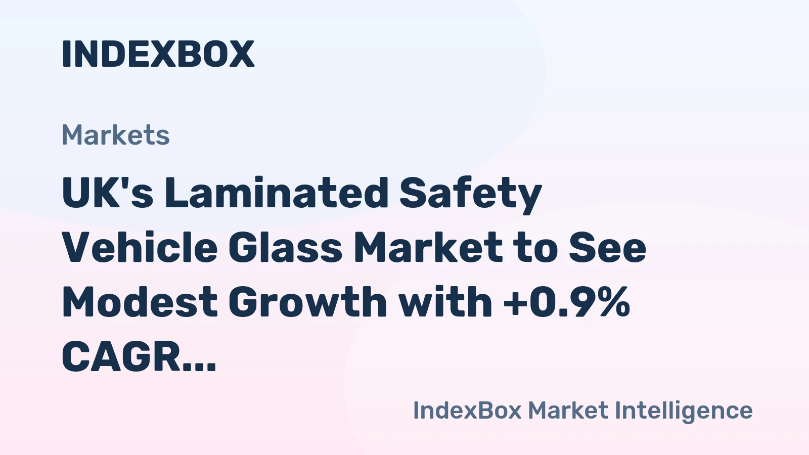 UK's Laminated Safety Vehicle Glass Market to See Modest Growth with +0.9% CAGR