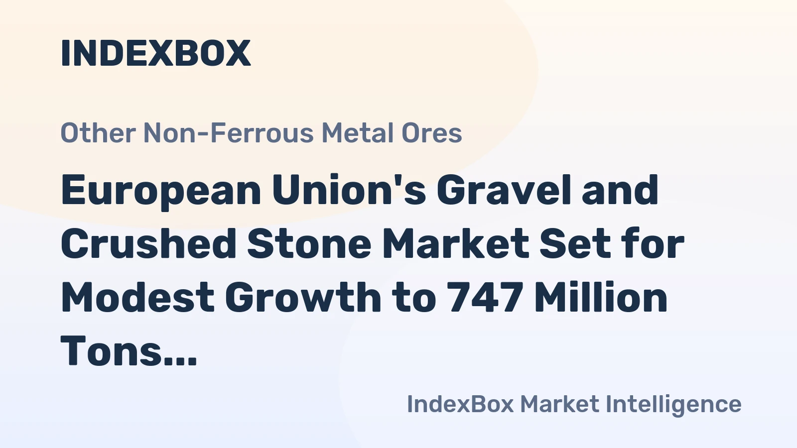 European Union's Gravel and Crushed Stone Market Set for Modest Growth to 747 Million Tons and $18 7 Billion