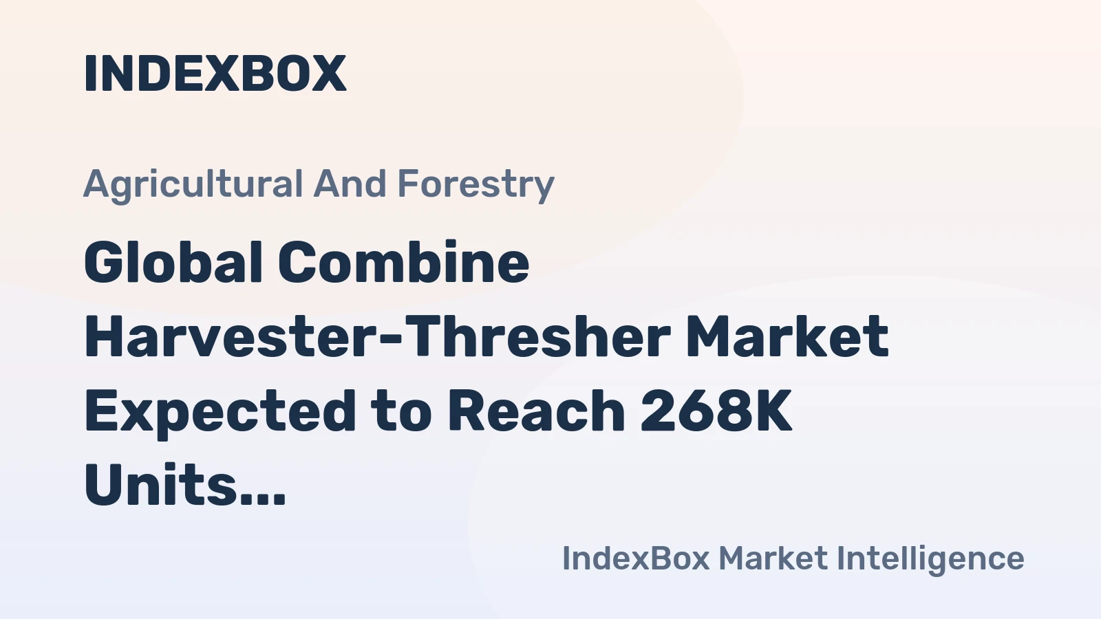 Global Combine Harvester-Thresher Market Expected to Reach 268K Units and $24.6B by 2035, Driven by Increasing Demand Worldwide