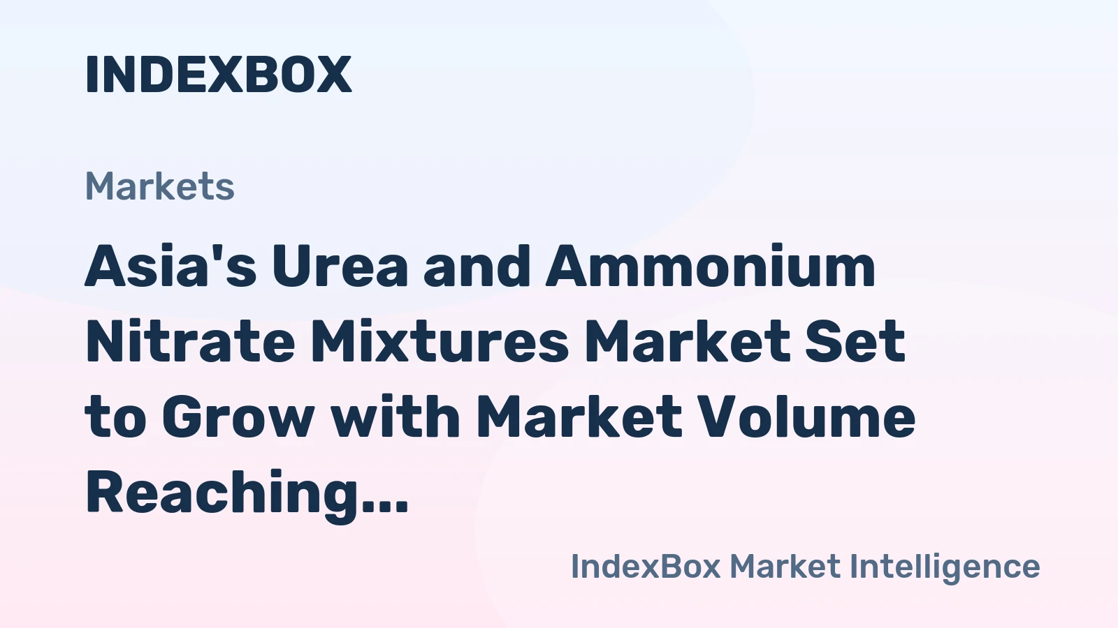 Asia's Urea and Ammonium Nitrate Mixtures Market Set to Grow with Market Volume Reaching 198K Tons and Market Value Hitting $78M by 2035