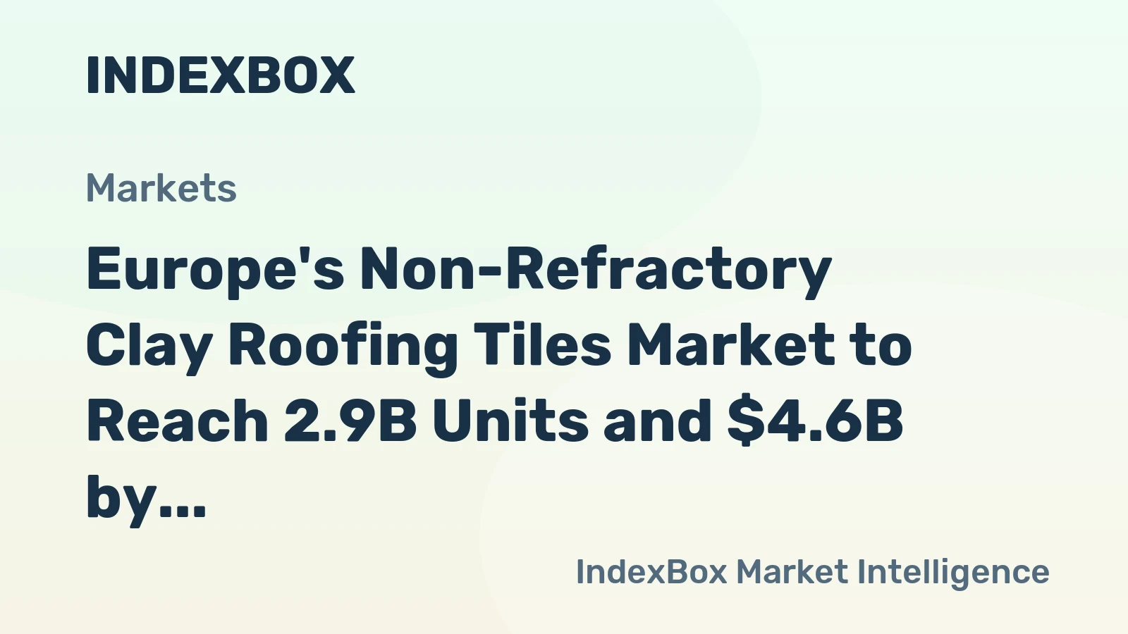 Europe's Non-Refractory Clay Roofing Tiles Market to Reach 2.9B Units and $4.6B by 2035
