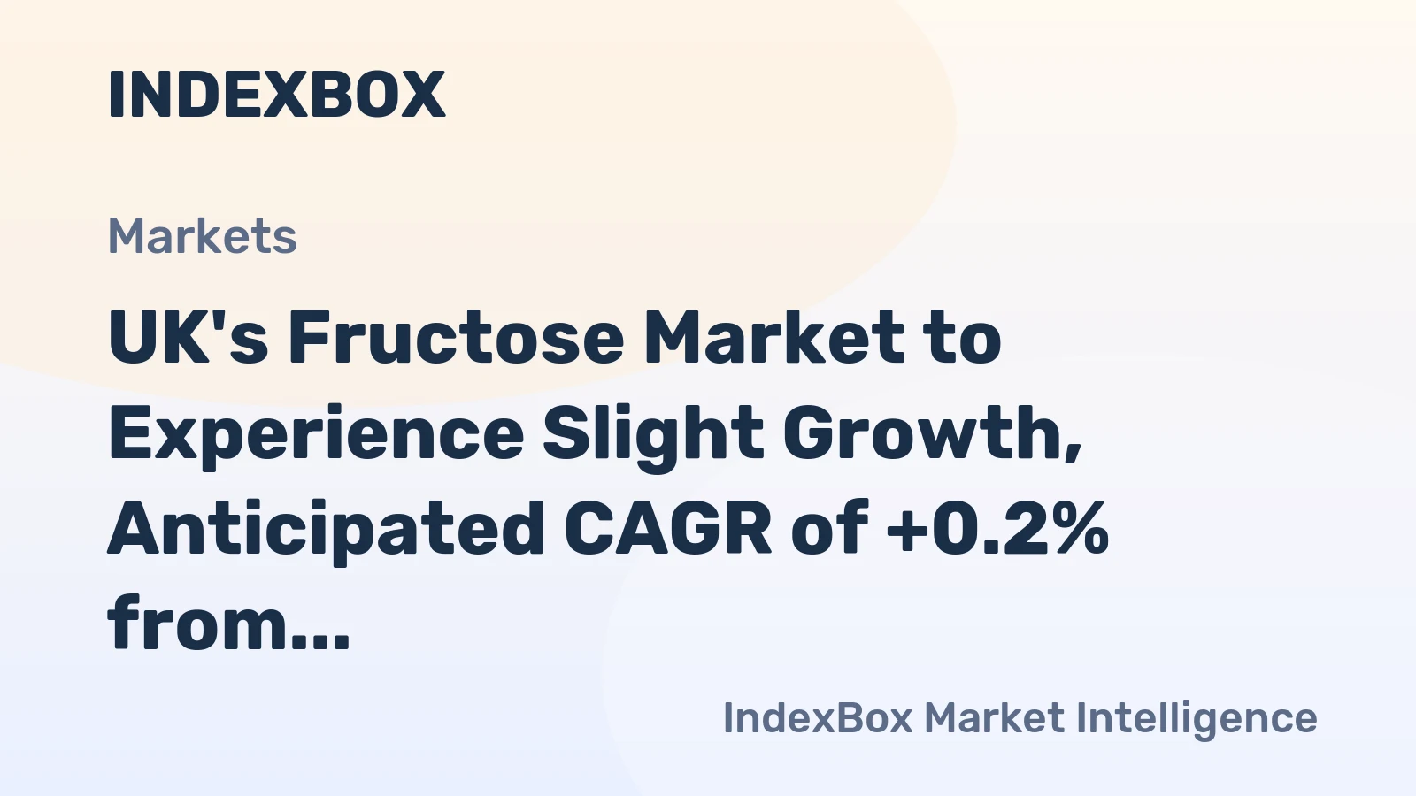 UK's Fructose Market to Experience Slight Growth, Anticipated CAGR of +0.2% from 2024 to 2035