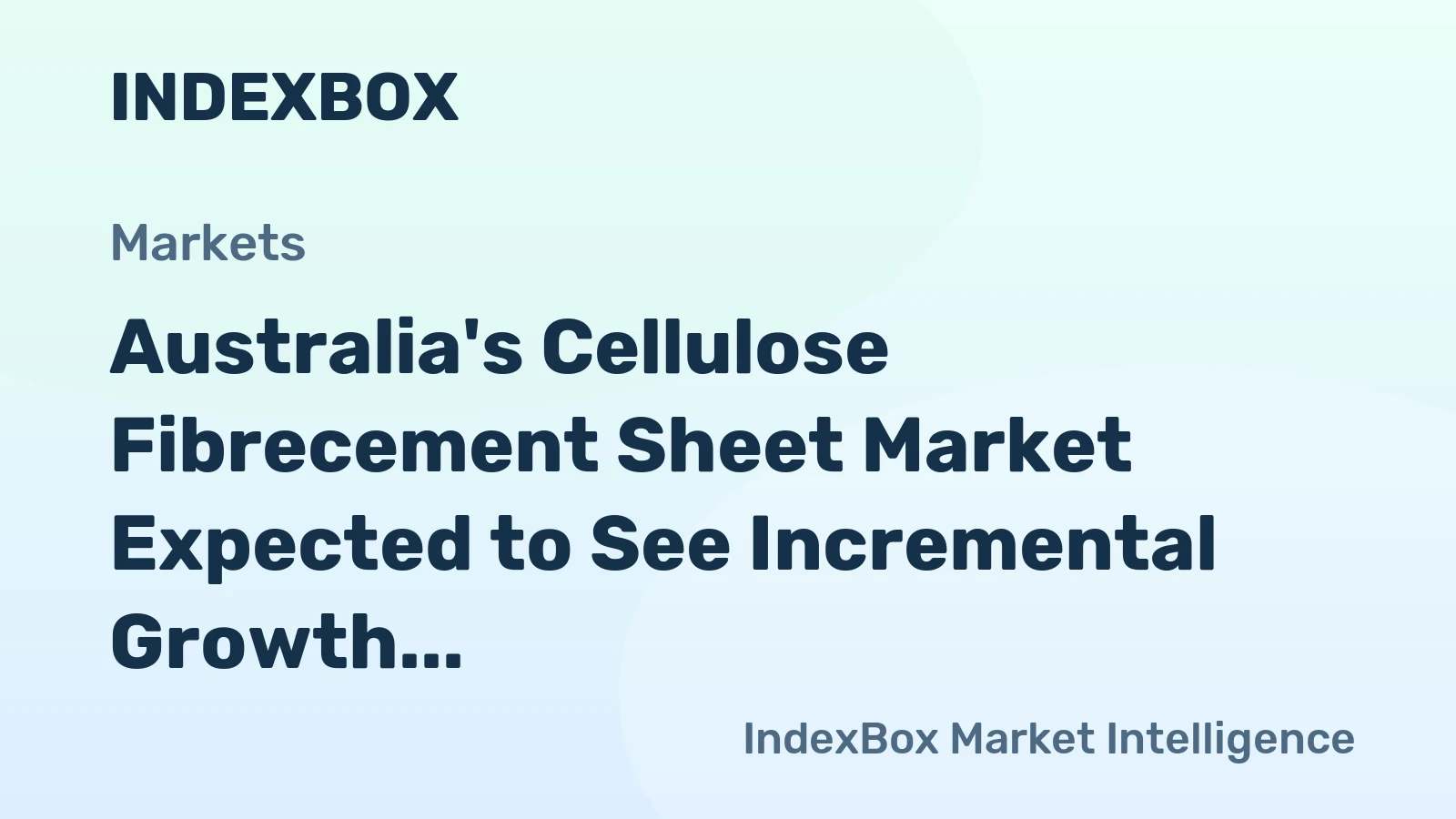 Australia's Cellulose Fibrecement Sheet Market Expected to See Incremental Growth with Anticipated CAGR of +2.0%