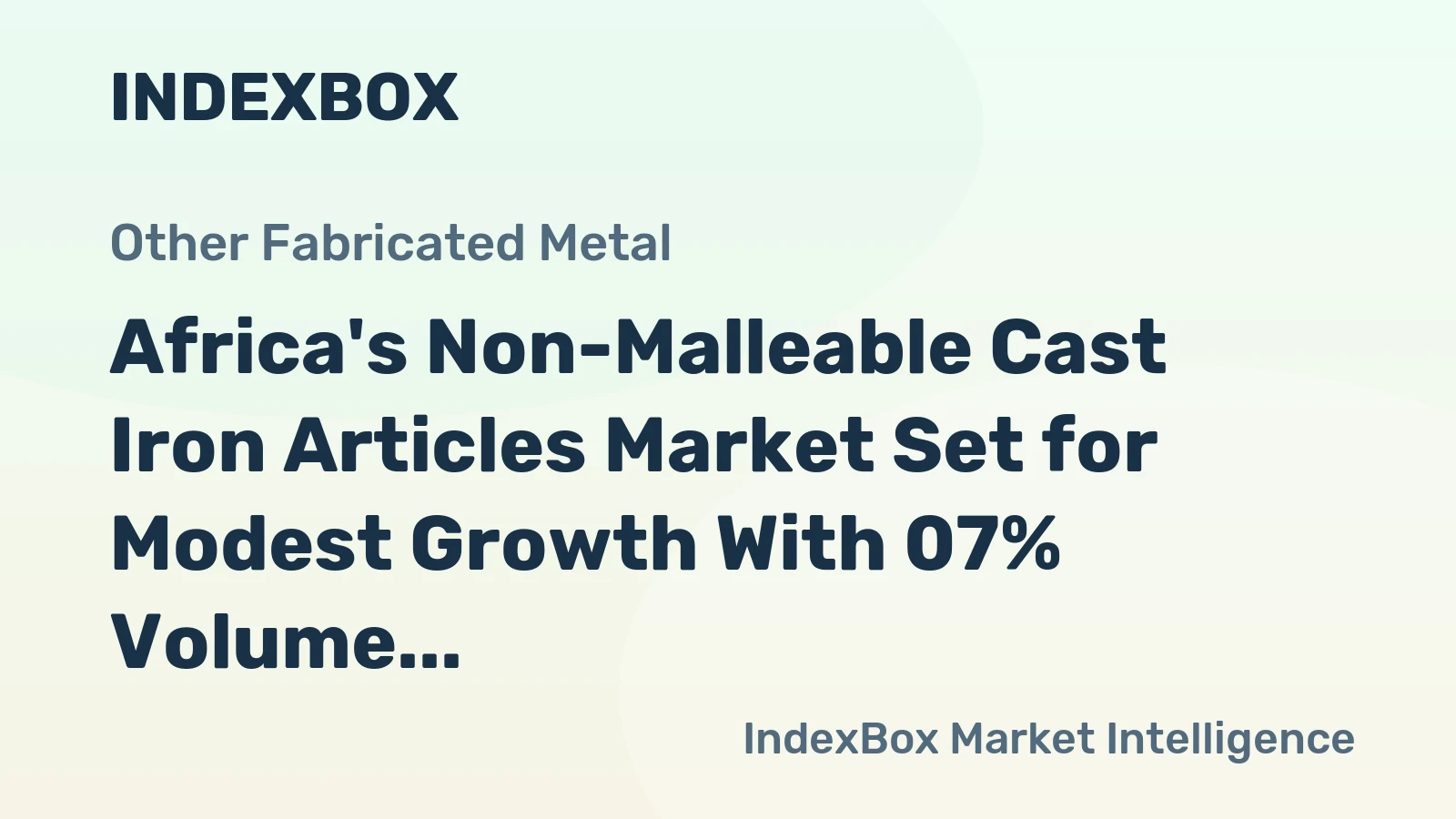 Africa's Non-Malleable Cast Iron Articles Market Set for Modest Growth With 07% Volume CAGR