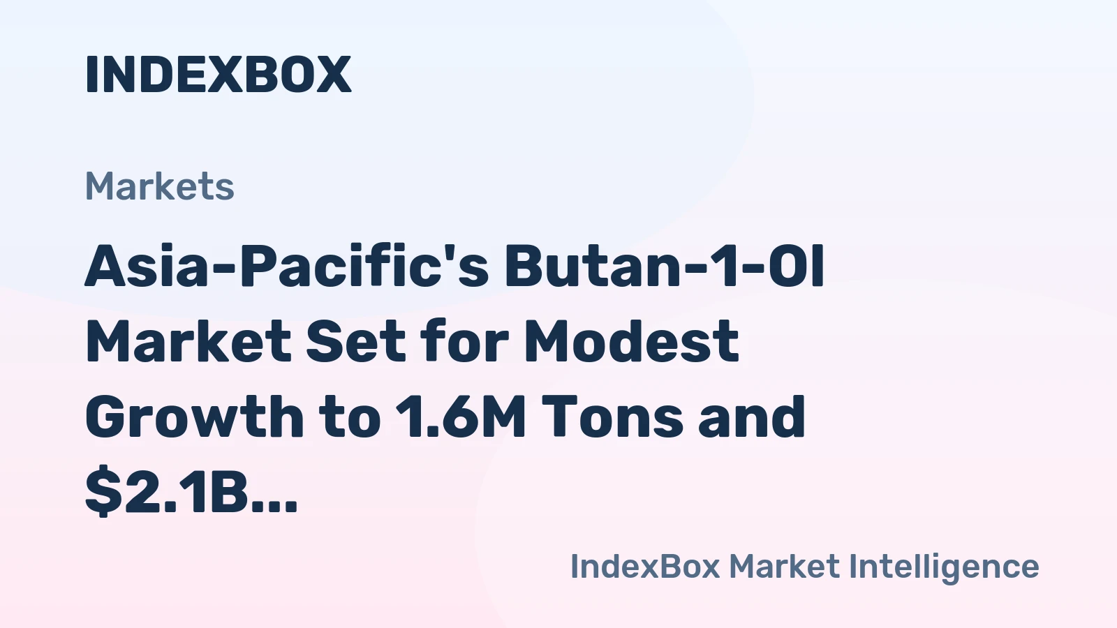 Asia-Pacific's Butan-1-Ol Market Set for Modest Growth to 1.6M Tons and $2.1B