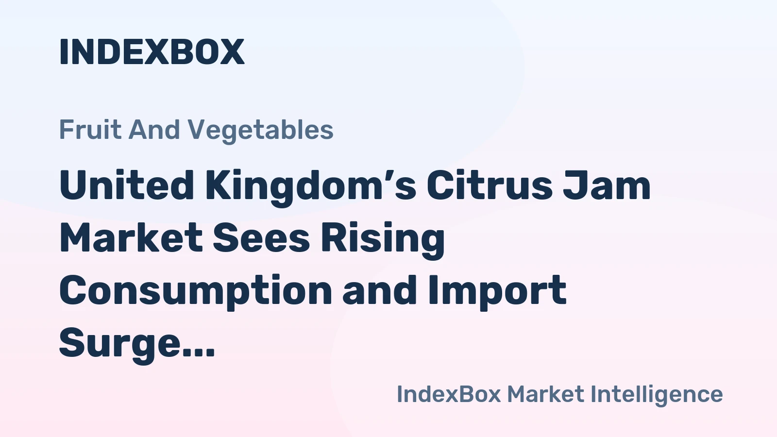 United Kingdom’s Citrus Jam Market Sees Rising Consumption and Import Surge