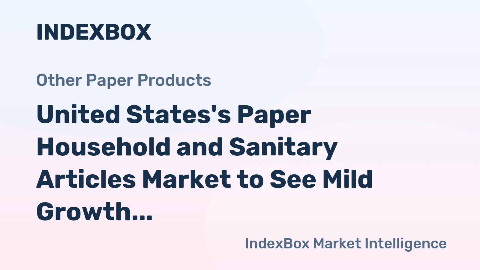 United States's Paper Household and Sanitary Articles Market to See Mild Growth with +0.5% CAGR
