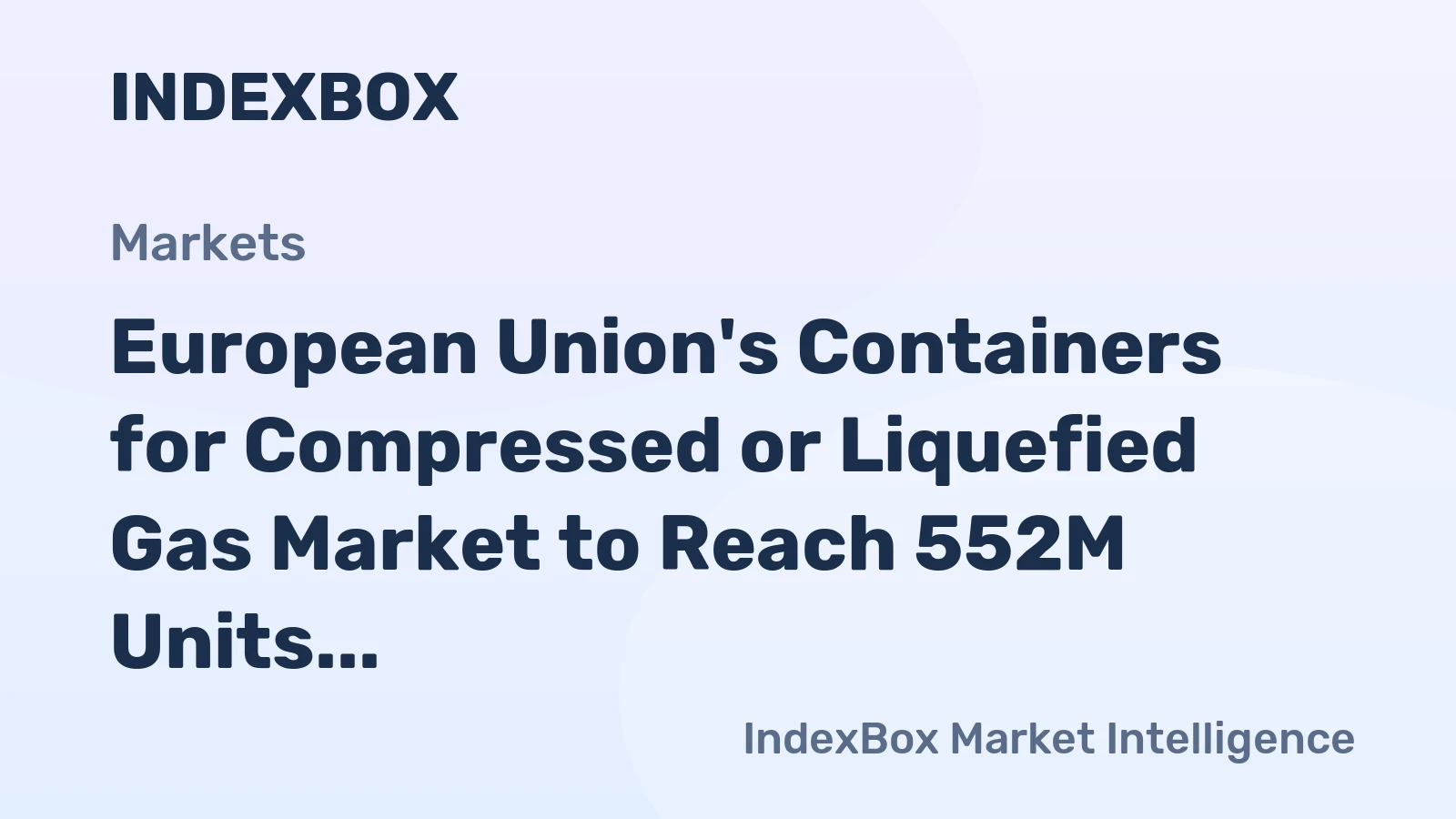 European Union's Containers for Compressed or Liquefied Gas Market to Reach 552M Units and $6.4B by 2035
