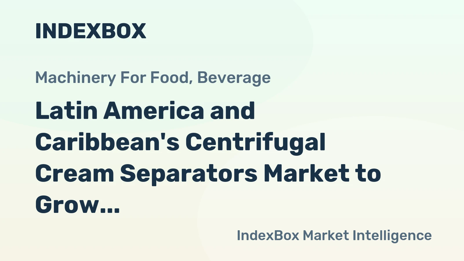 Latin America and Caribbean's Centrifugal Cream Separators Market to Grow at a CAGR of +1.3% to Reach $95M by 2035