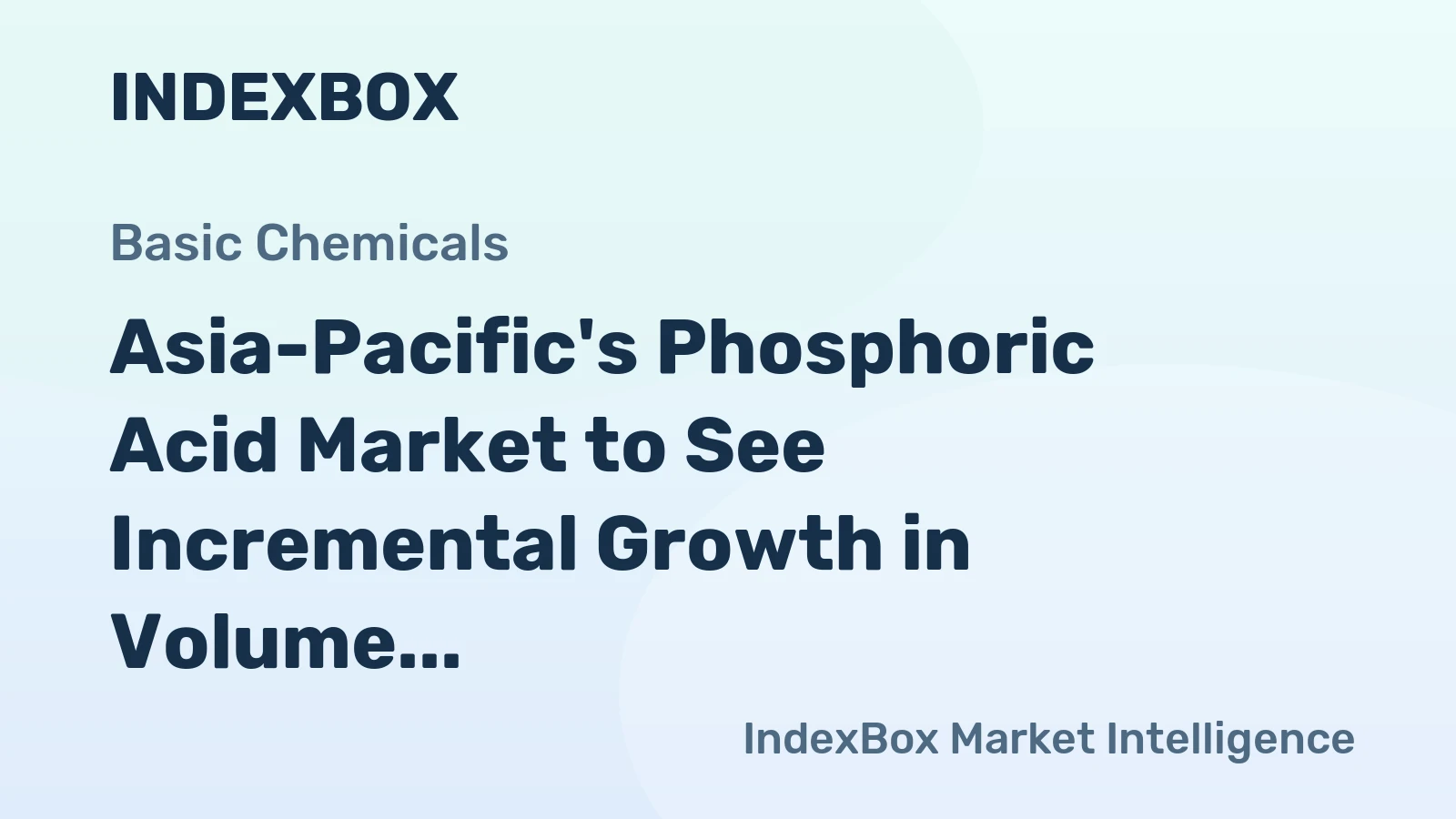Asia-Pacific's Phosphoric Acid Market to See Incremental Growth in Volume and Value Over the Next Decade