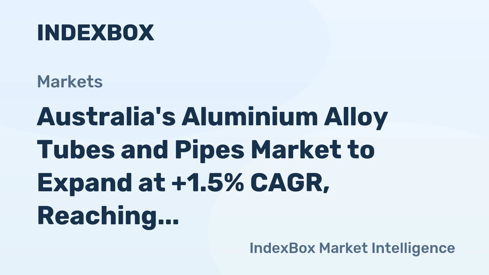Australia's Aluminium Alloy Tubes and Pipes Market to Expand at +1.5% CAGR, Reaching 8.4K Tons by 2035