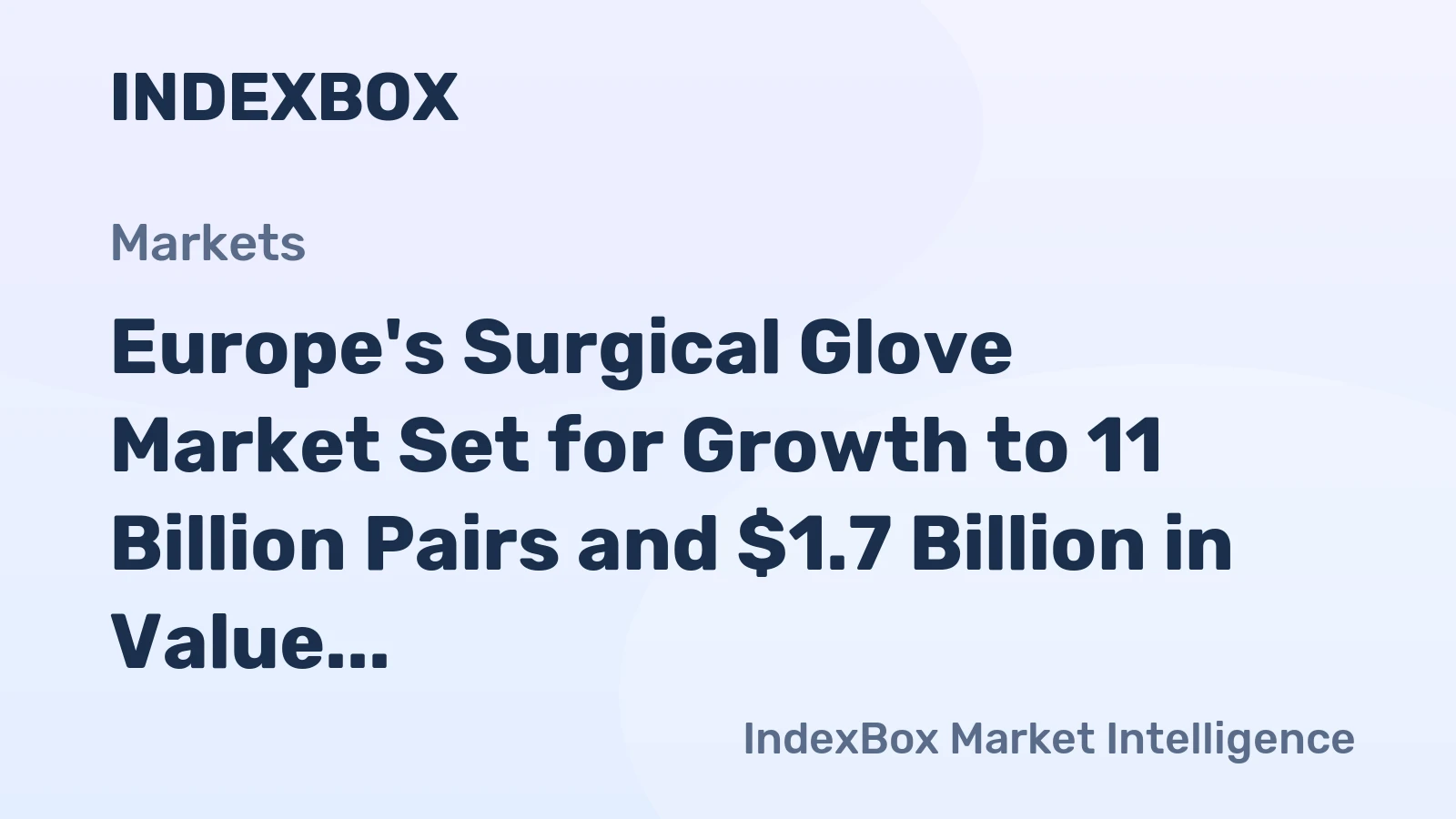 Europe's Surgical Glove Market Set for Growth to 11 Billion Pairs and $1.7 Billion in Value