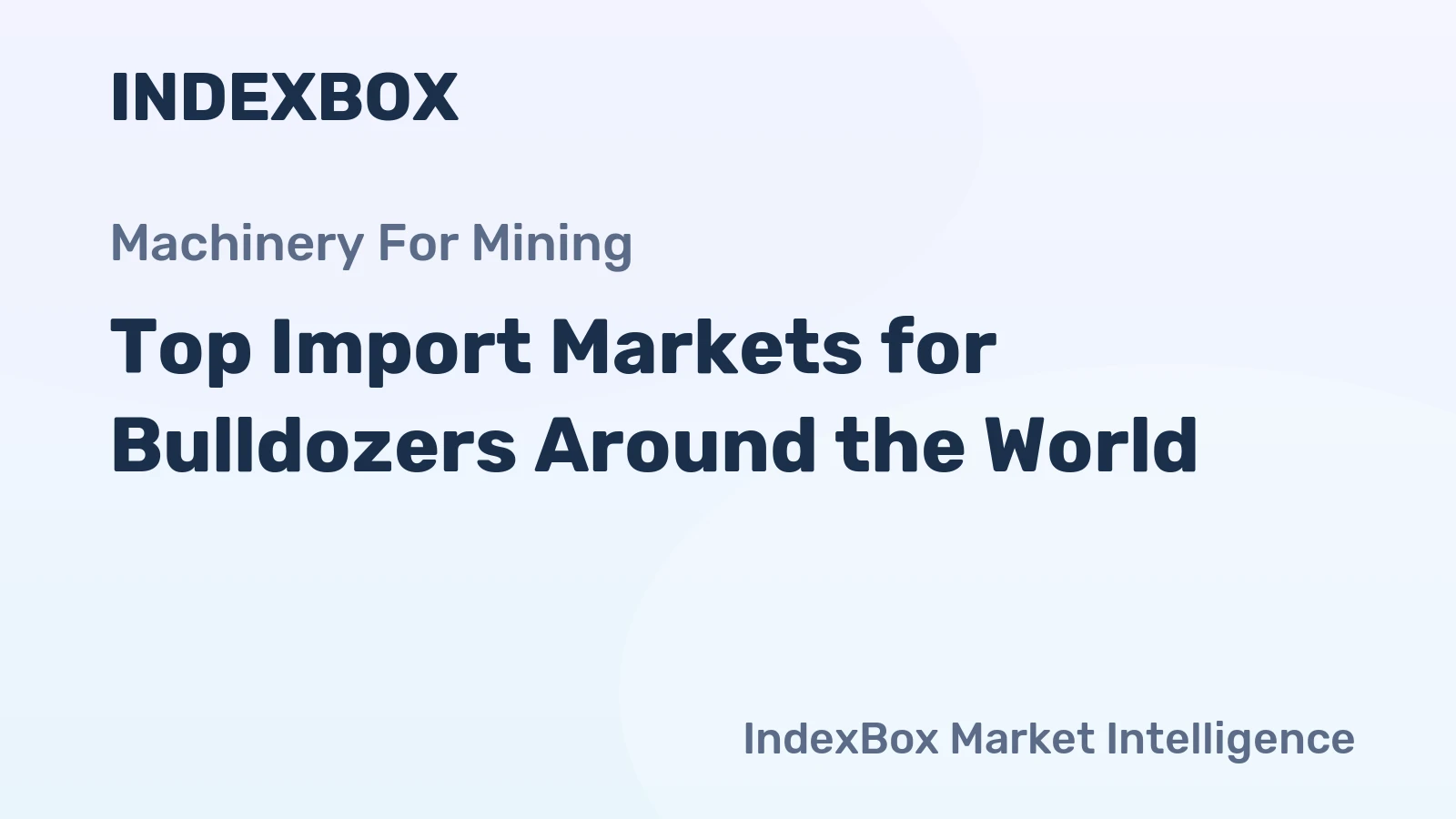 Top Import Markets for Bulldozers Around the World