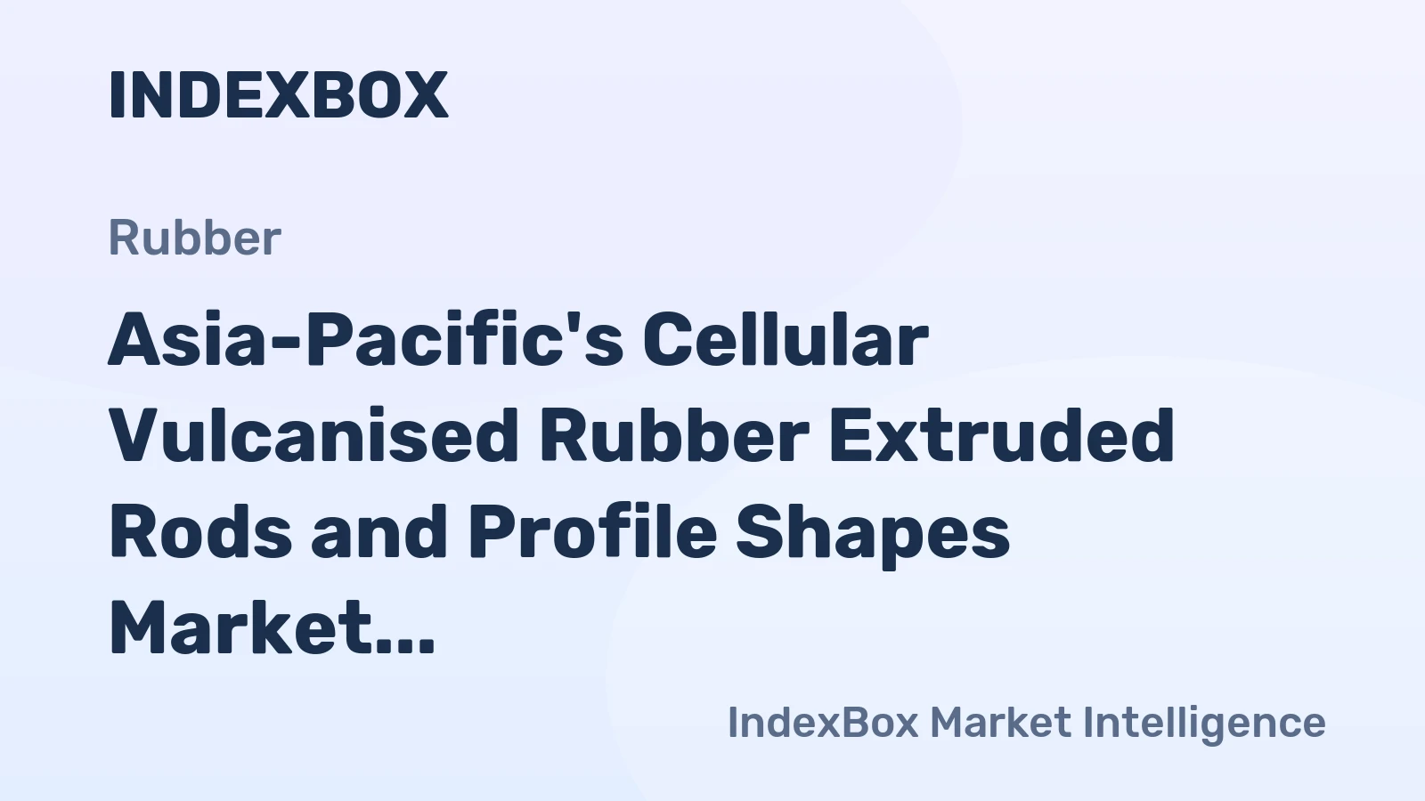 Asia-Pacific's Cellular Vulcanised Rubber Extruded Rods and Profile Shapes Market to Witness Steady Growth with 1.3% CAGR