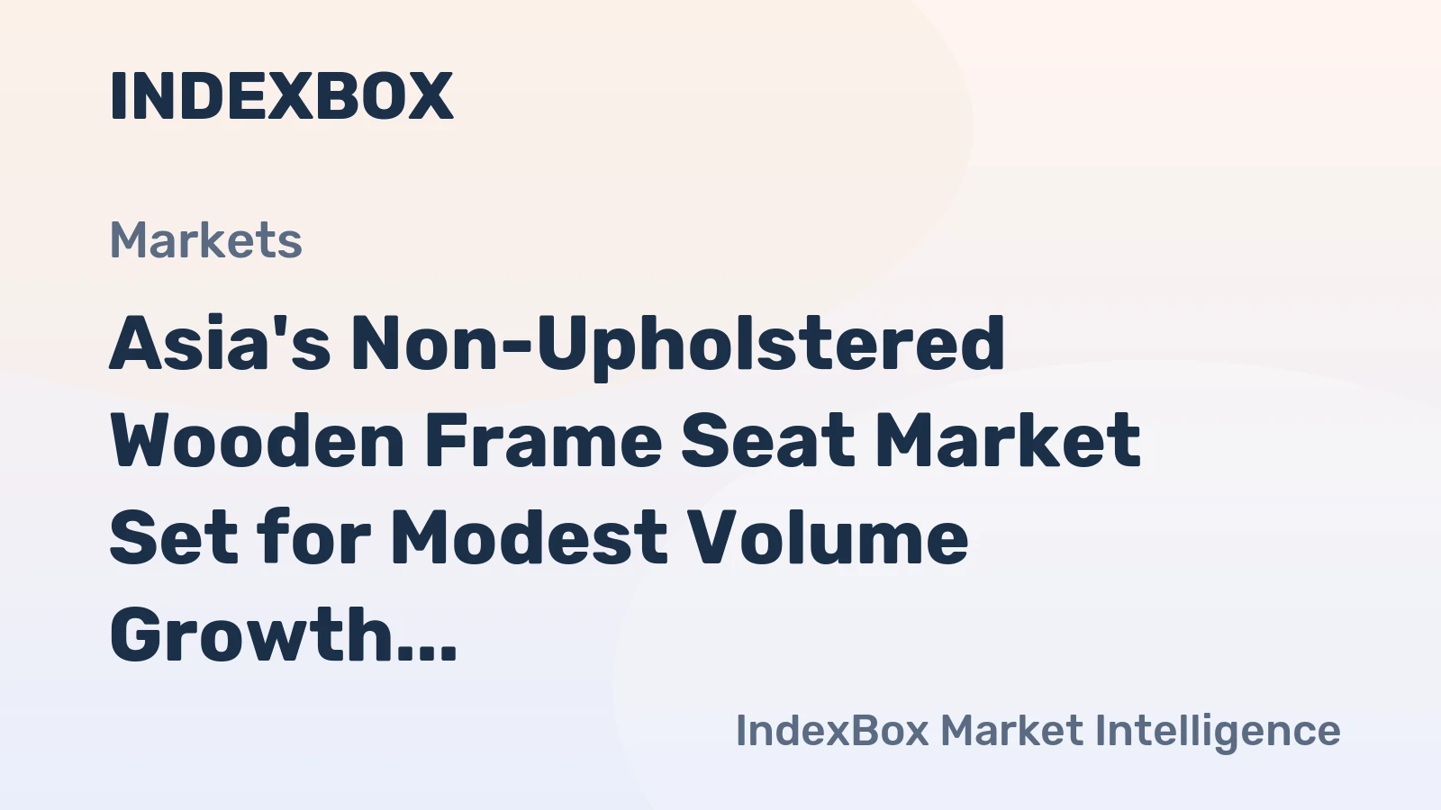 Asia's Non-Upholstered Wooden Frame Seat Market Set for Modest Volume Growth Amid Steady Value Expansion