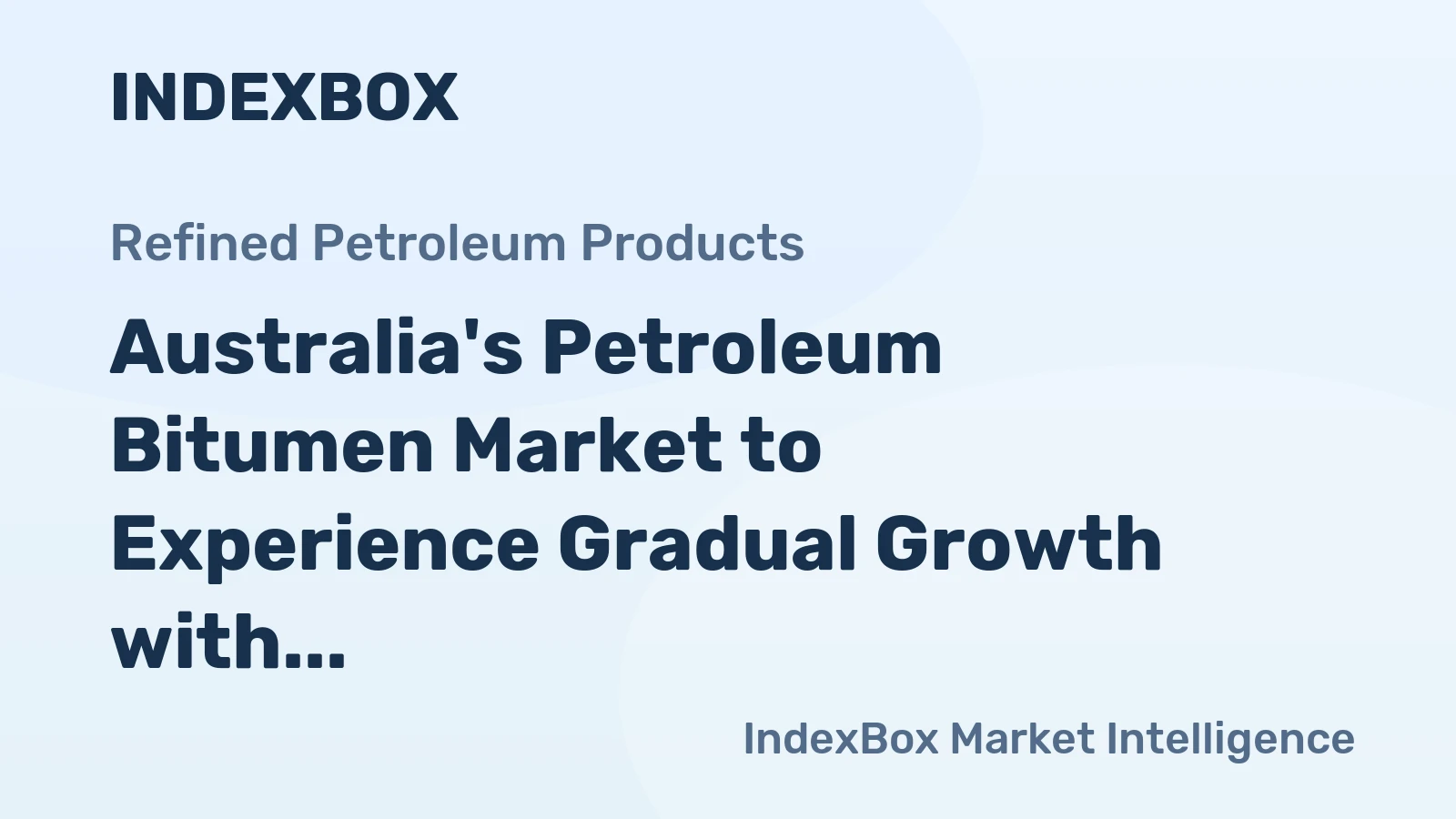 Australia's Petroleum Bitumen Market to Experience Gradual Growth with a CAGR of +2.2% from 2024 to 2035