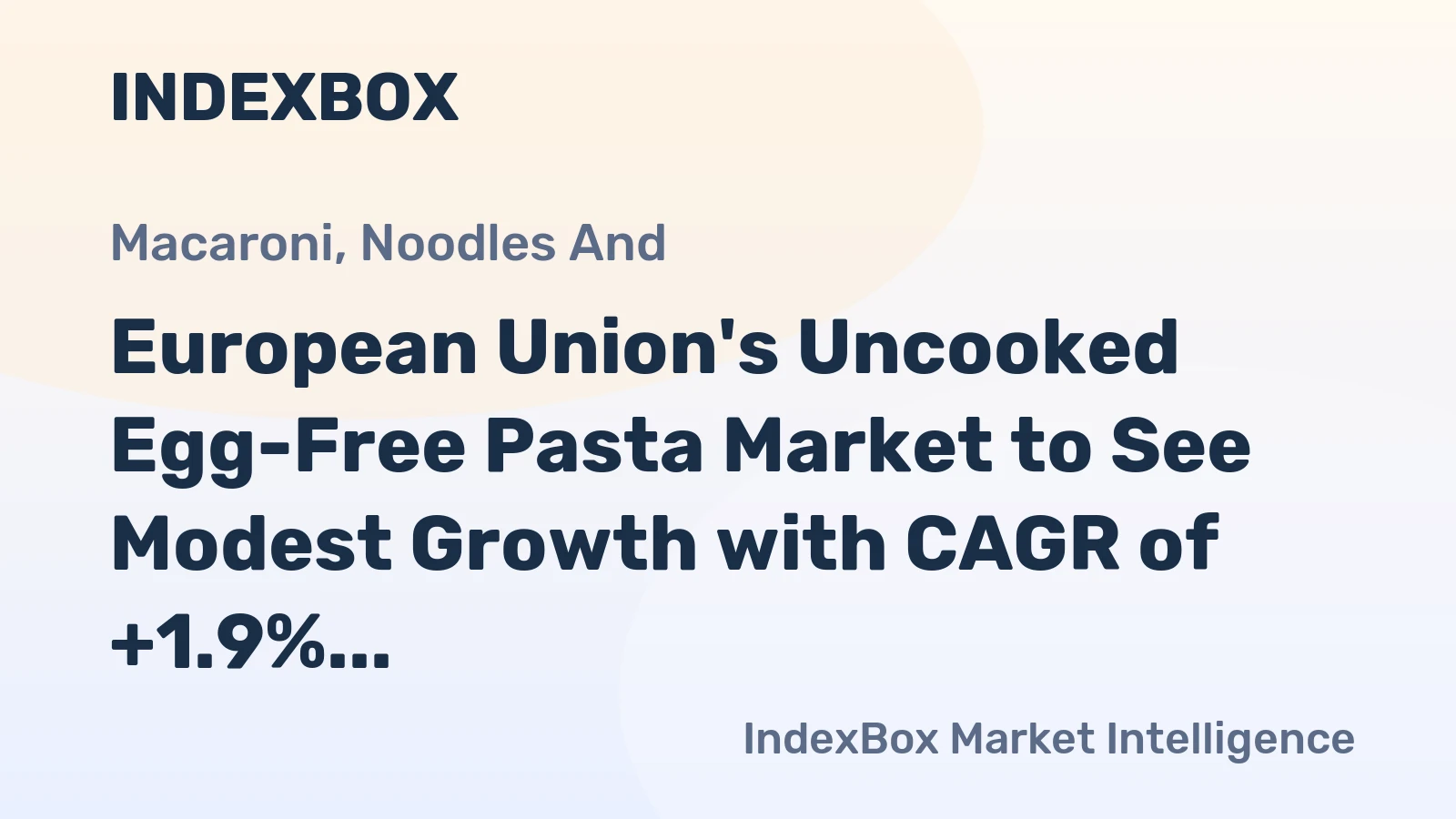European Union's Uncooked Egg-Free Pasta Market to See Modest Growth with CAGR of +1.9% from 2024-2035, Reaching $7.1B
