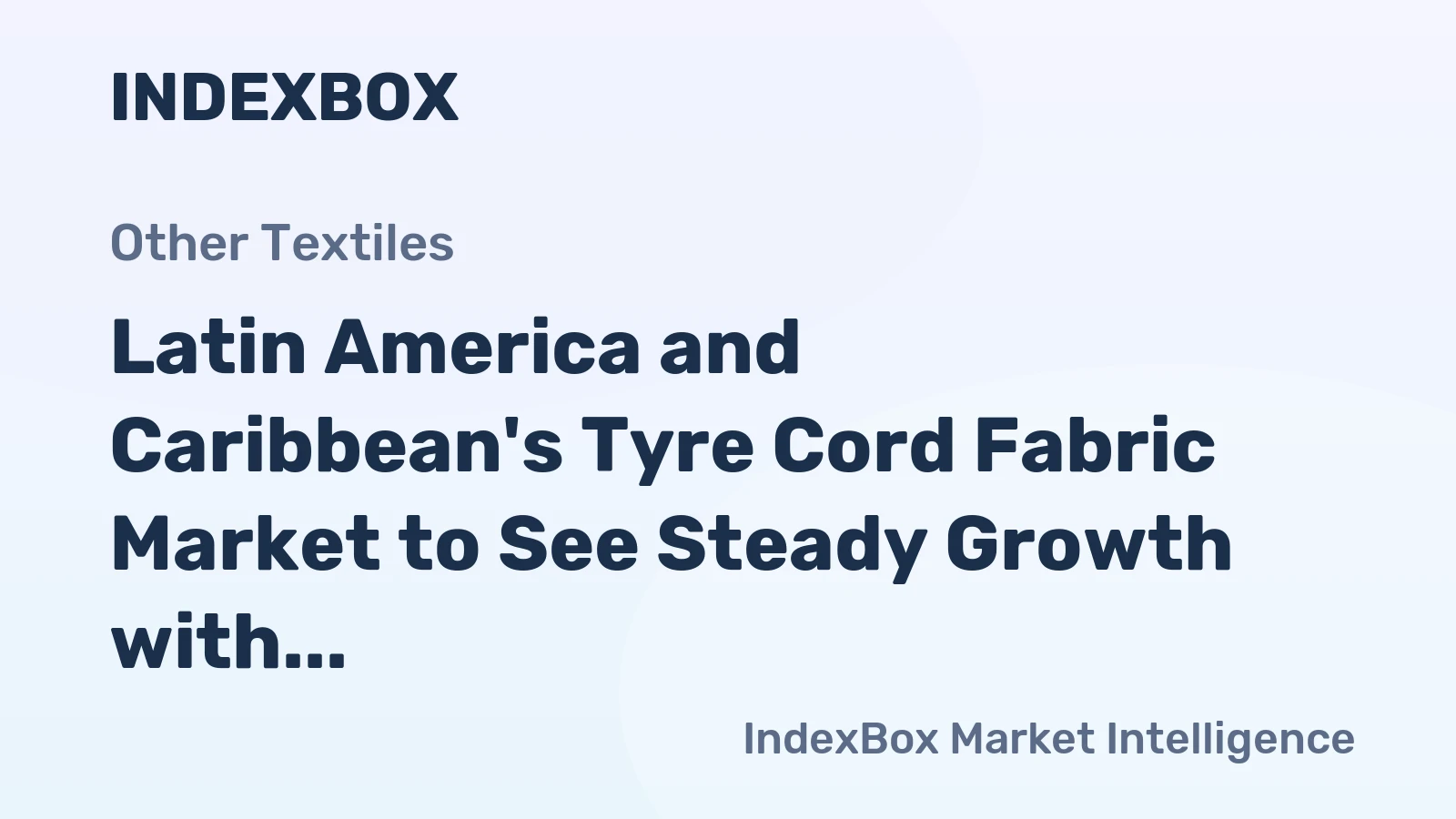 Latin America and Caribbean's Tyre Cord Fabric Market to See Steady Growth with Value CAGR of +1.8%