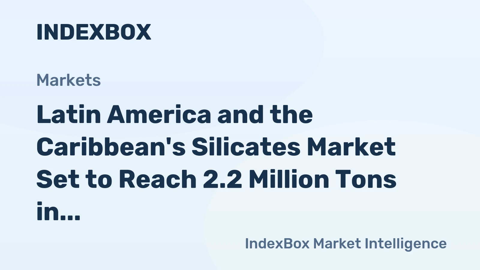 Latin America and the Caribbean's Silicates Market Set to Reach 2.2 Million Tons in Volume and $1.2 Billion in Value