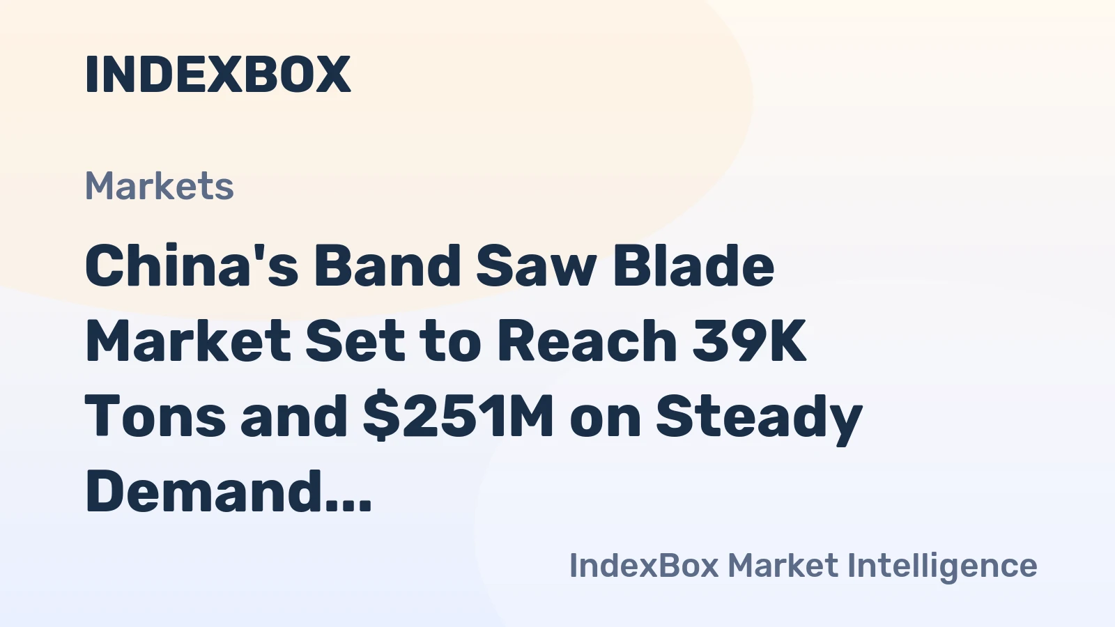 China's Band Saw Blade Market Set to Reach 39K Tons and $251M on Steady Demand Growth