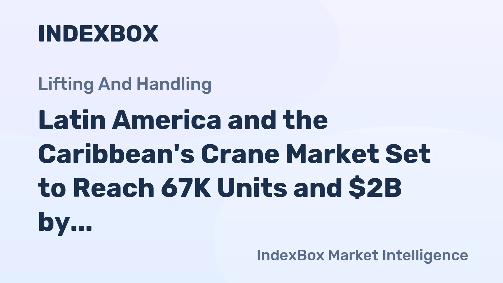 Latin America and the Caribbean's Crane Market Set to Reach 67K Units and $2B by 2035