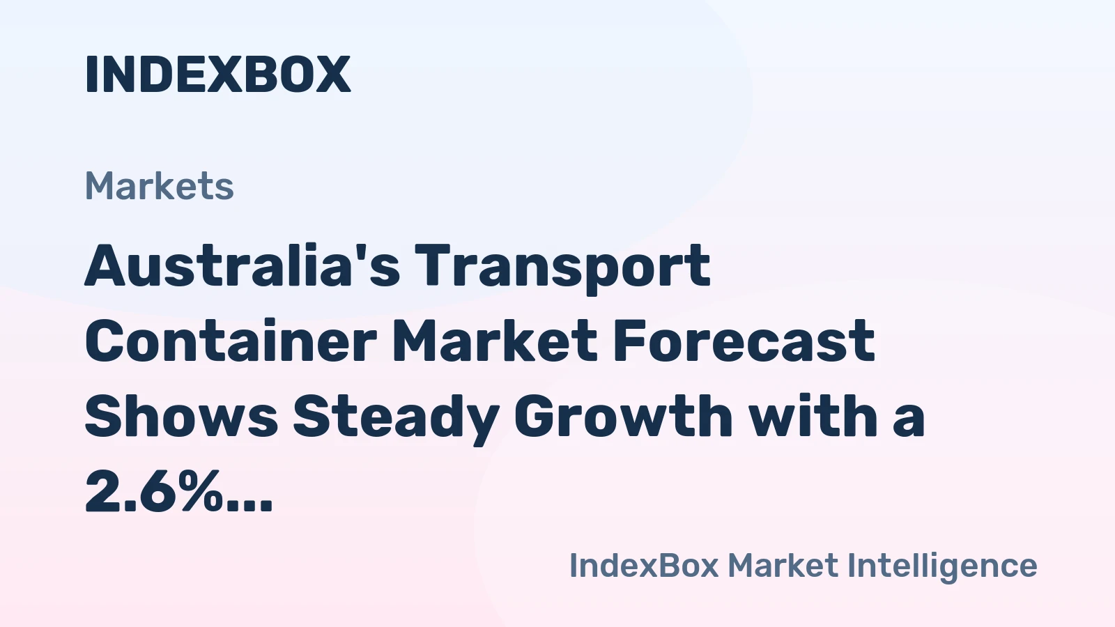 Australia's Transport Container Market Forecast Shows Steady Growth with a 2.6% CAGR in Value