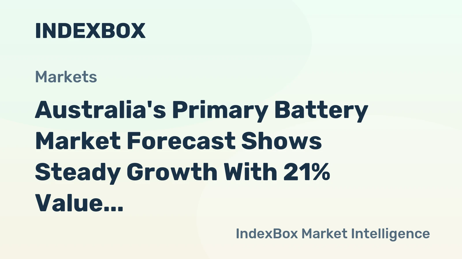 Australia's Primary Battery Market Forecast Shows Steady Growth With 21% Value CAGR