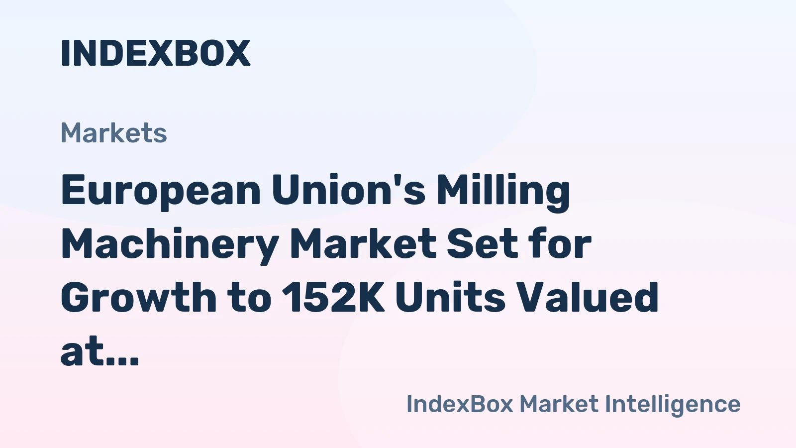 European Union's Milling Machinery Market Set for Growth to 152K Units Valued at $2.1B