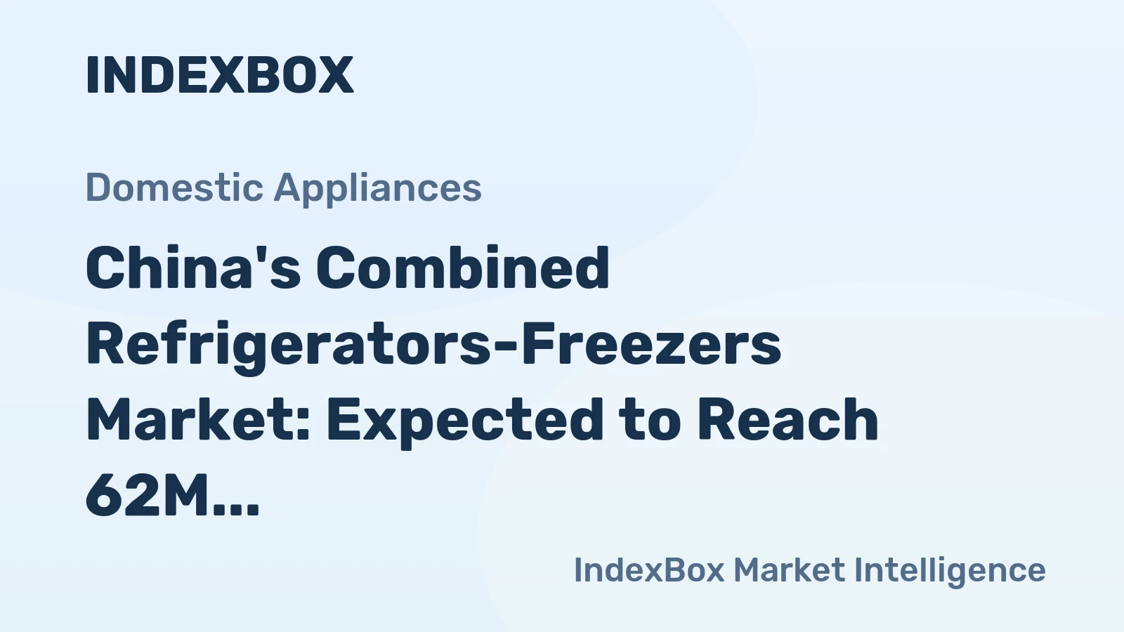 China's Combined Refrigerators-Freezers Market: Expected to Reach 62M Units and $13.5B by 2035