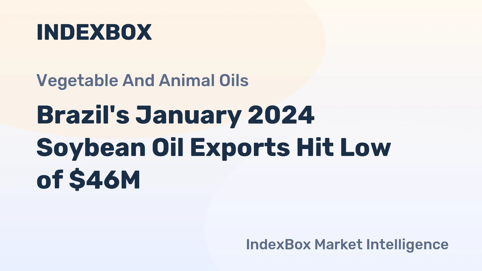 Brazil's January 2024 Soybean Oil Exports Hit Low of $46M