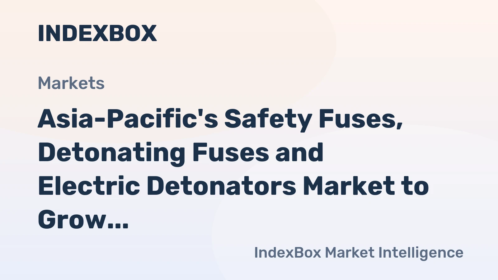 Asia-Pacific's Safety Fuses, Detonating Fuses and Electric Detonators Market to Grow at 2.1% CAGR through 2035