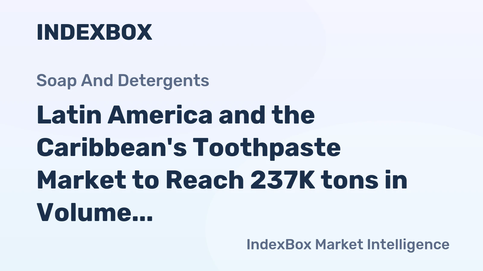 Latin America and the Caribbean's Toothpaste Market to Reach 237K tons in Volume and $1B in Value by 2035