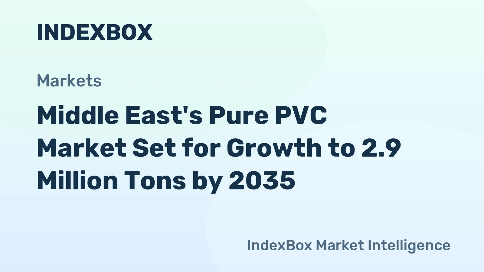 Middle East's Pure PVC Market Set for Growth to 2.9 Million Tons by 2035