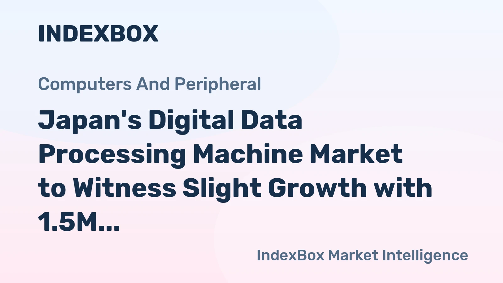 Japan's Digital Data Processing Machine Market to Witness Slight Growth with 1.5M Units and $1.2B Value by 2035