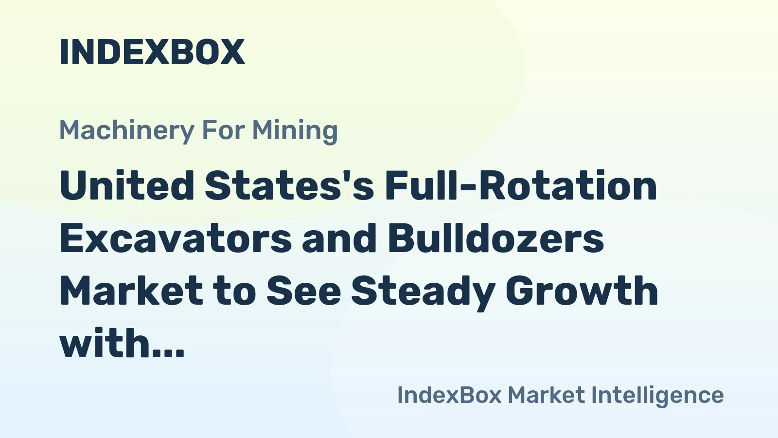 United States's Full-Rotation Excavators and Bulldozers Market to See Steady Growth with 1.9% CAGR