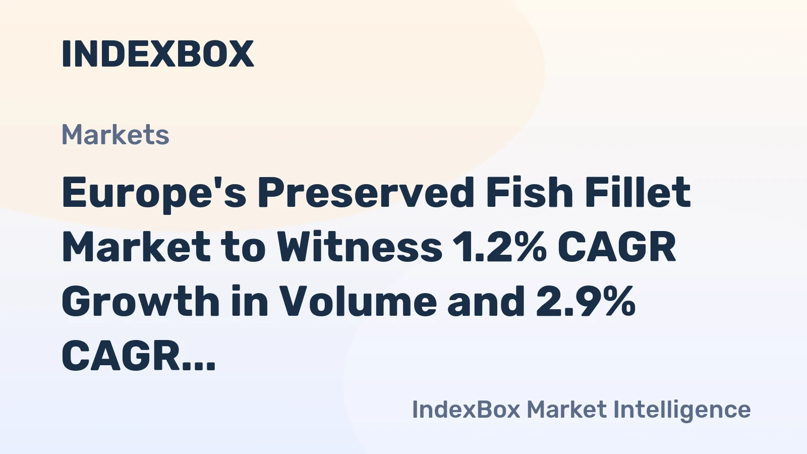 Europe's Preserved Fish Fillet Market to Witness 1.2% CAGR Growth in Volume and 2.9% CAGR Growth in Value by 2035
