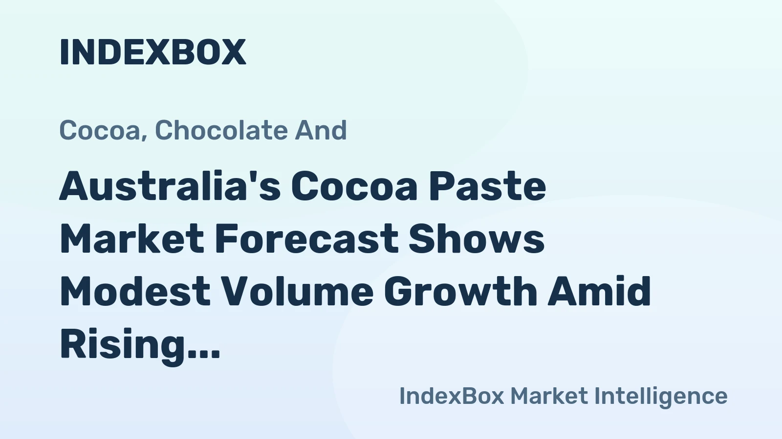 Australia's Cocoa Paste Market Forecast Shows Modest Volume Growth Amid Rising Import Reliance