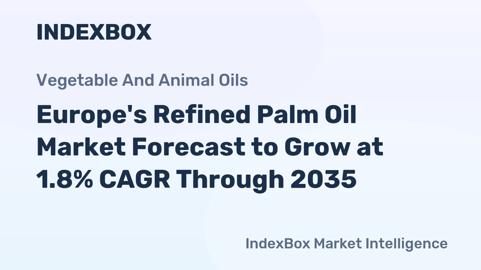 Europe's Refined Palm Oil Market Forecast to Grow at 1.8% CAGR Through 2035
