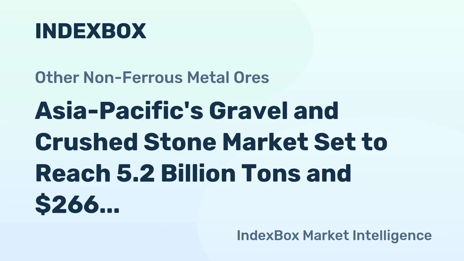 Asia-Pacific's Gravel and Crushed Stone Market Set to Reach 5.2 Billion Tons and $266 Billion