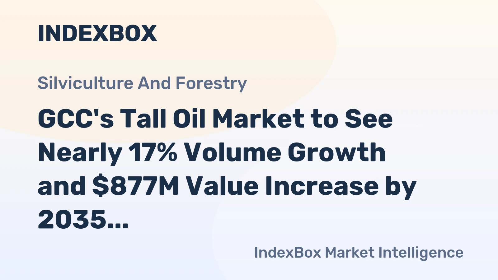 GCC's Tall Oil Market to See Nearly 17% Volume Growth and $877M Value Increase by 2035