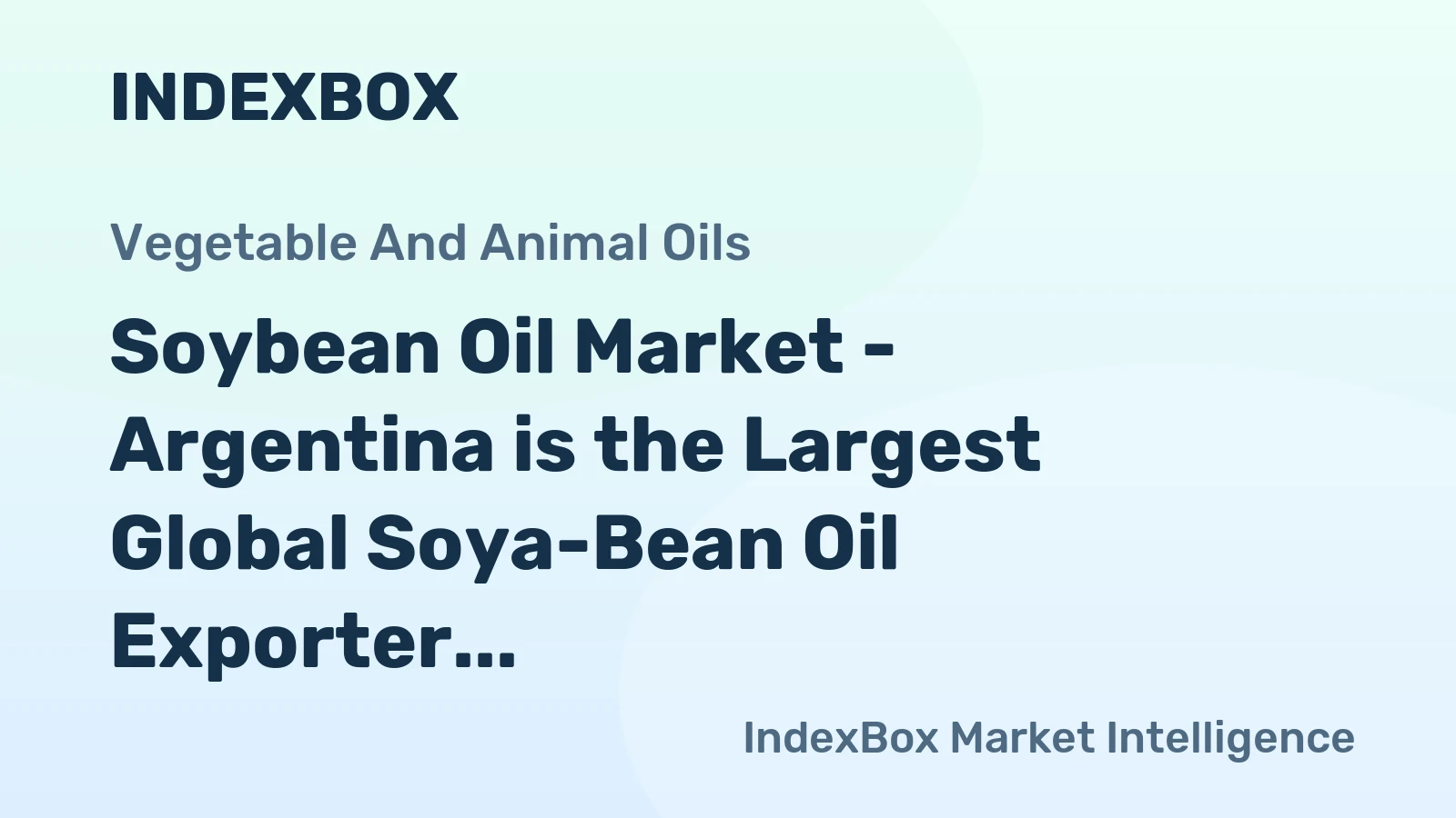 Soybean Oil Market - Argentina is the Largest Global Soya-Bean Oil Exporter despite 15% Drop in 2014