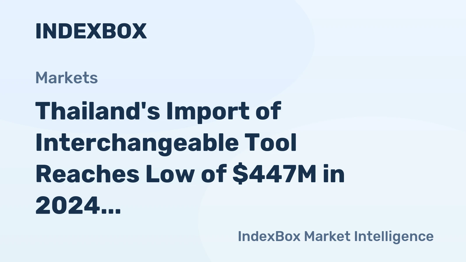 Thailand's Import of Interchangeable Tool Reaches Low of $447M in 2024